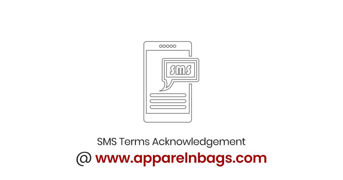 SMS Terms Acknowledgement | ApparelnBags