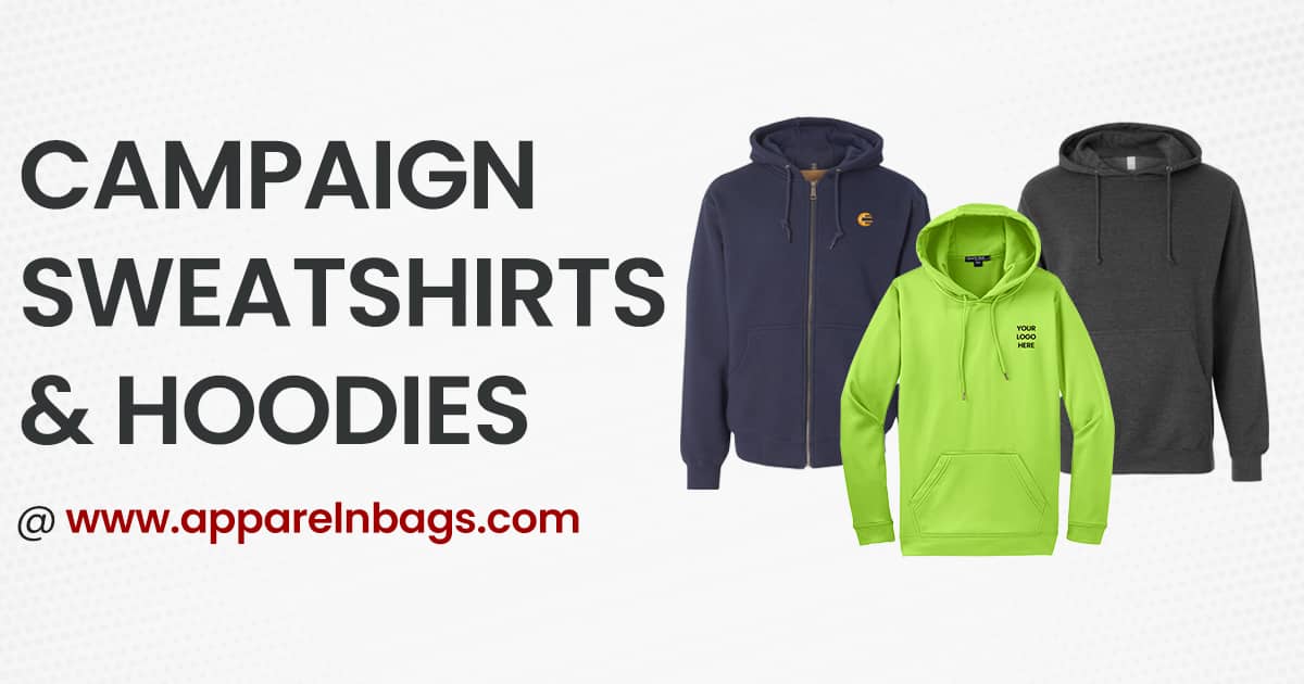 Custom Campaign Sweatshirts & Campaign Hoodies |ApparelnBags